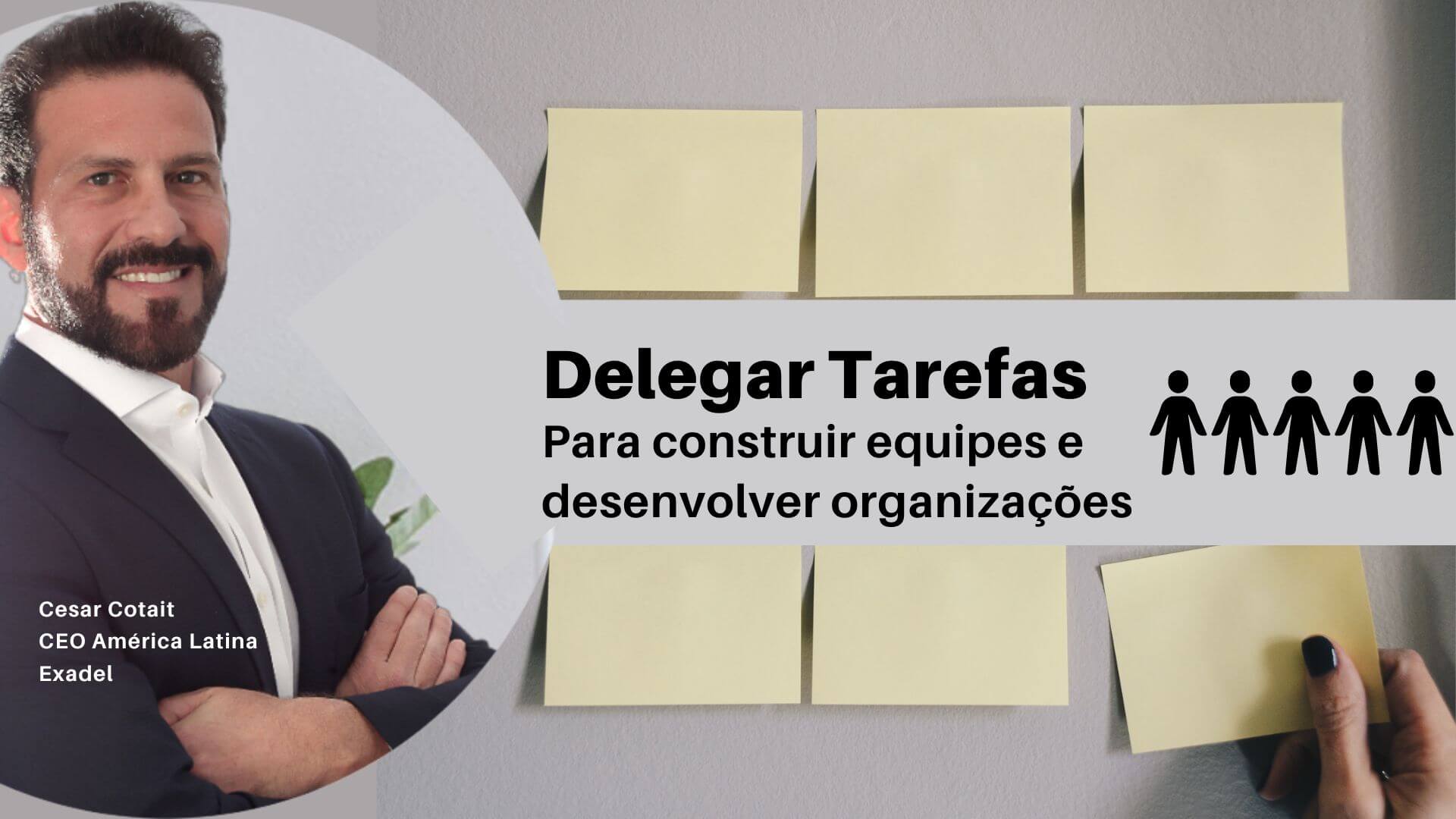 Como delegar tarefas ajuda a construir equipes e desenvolver ...